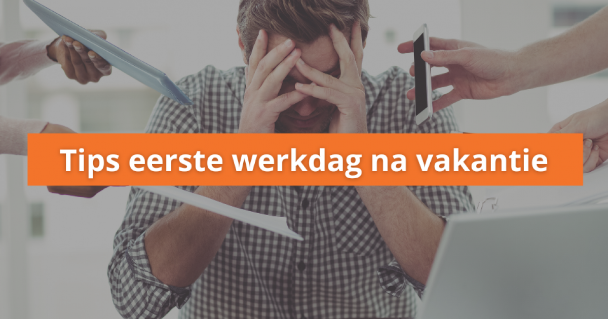 Tips voor een productieve eerste werkdag na de vakantie