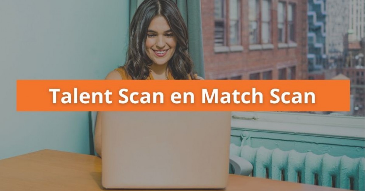 Talent Scan en Match Scan 🔍 | GJ Dé HR-Partner